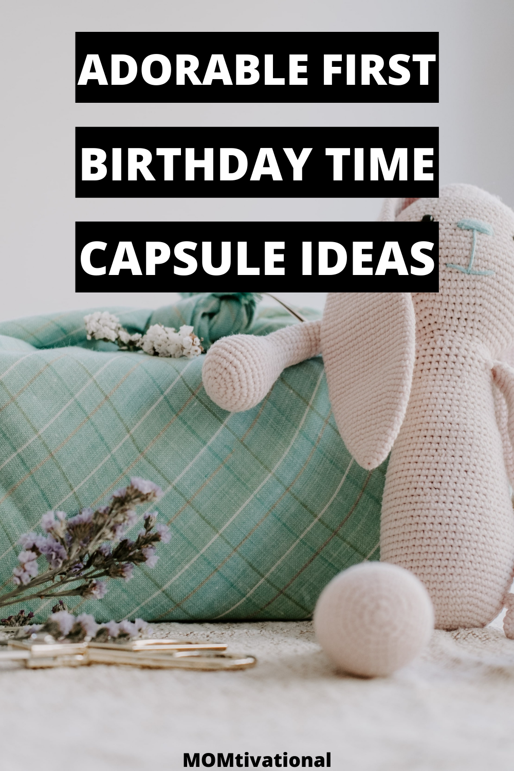 First Birthday Time Capsule Ideas For An Unforgettable Gift (MUST DO)